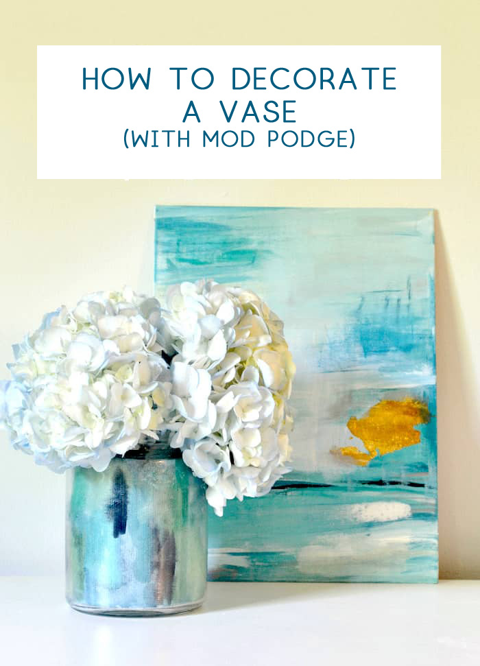 How to Decorate a Vase {Using Mod Podge!} - all crafty things